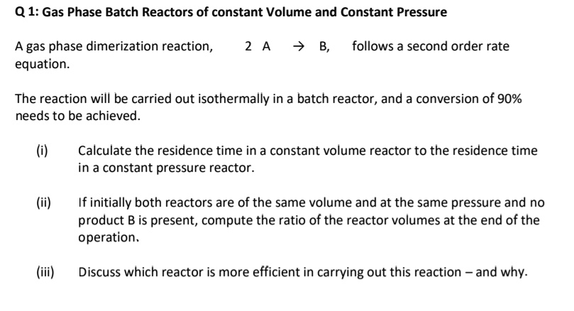 q 1gas phase batch reactors of constant volume and constant pressure a ...