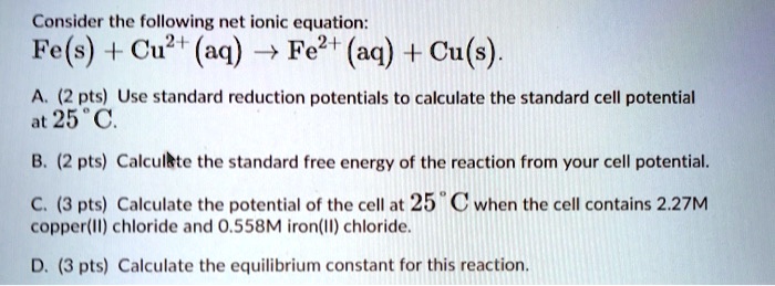 SOLVED: Consider the following net ionic equation: Fe(s) + Cu? (aq) Fe ...