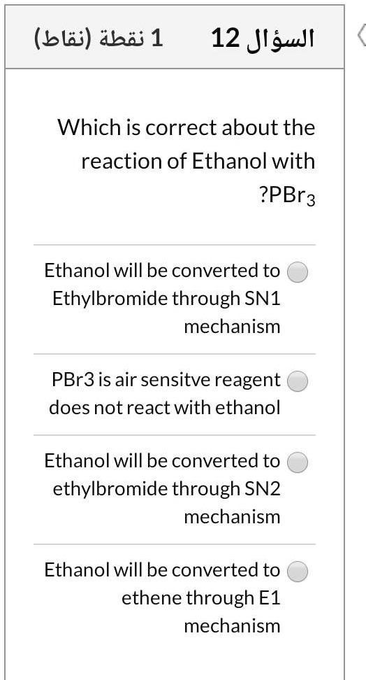 SOLVED: Which is correct about the reaction of Ethanol with PBr3 ...