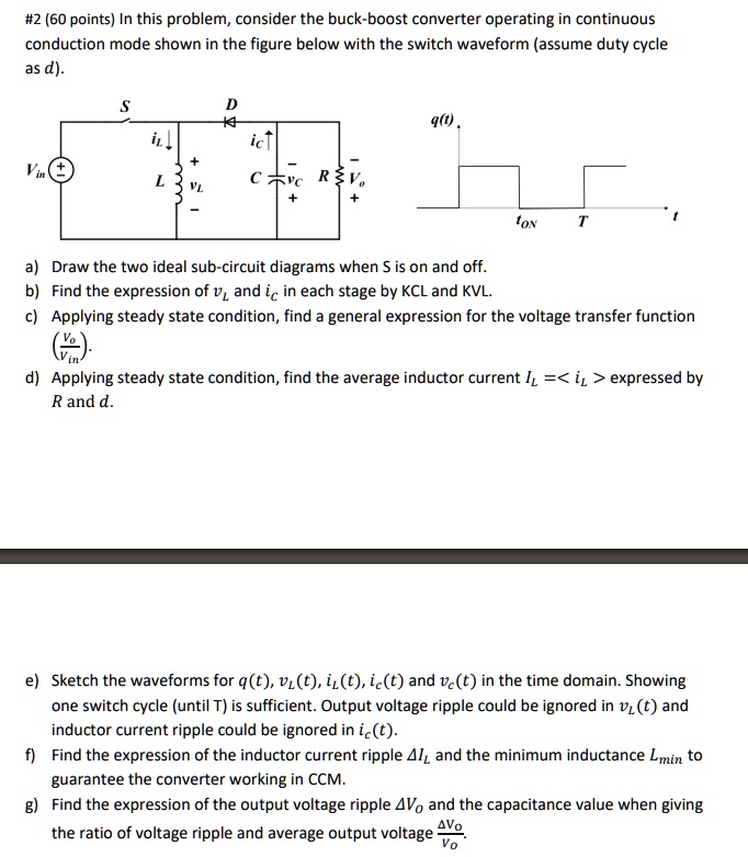 SOLVED: #2 (60 points) In this problem, consider the buck-boost converter operating in ...