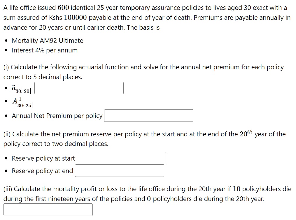 A life office issued 600 identical 25 year temporary assurance policies ...