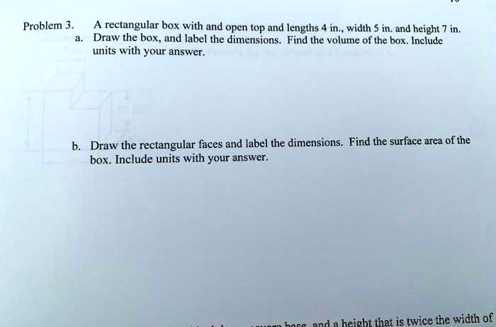 SOLVED:Problem 3 A rectangular box - with and open top and lengths in ...