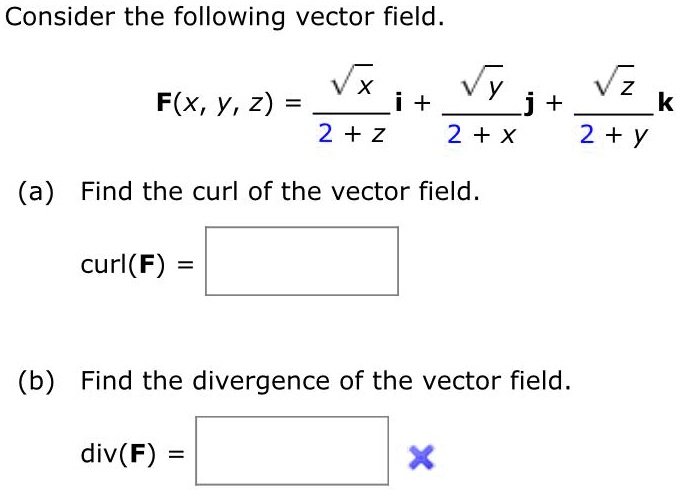 SOLVED: Consider the following vector field. Fxy,z) 2+X 2+y (a) Find ...