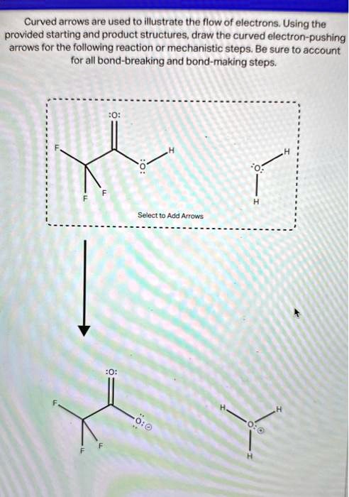 Curved arrows are used to illustrate the flow of electrons. Using the provided starting and ...