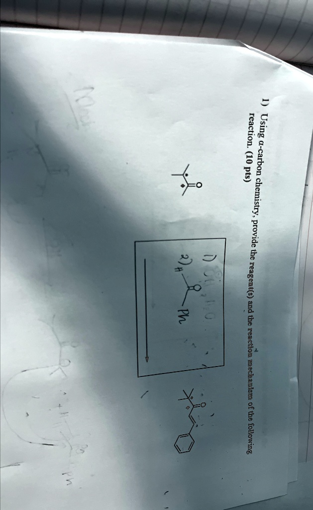 using alpha carbon chemistry provide the reagents and the reaction ...