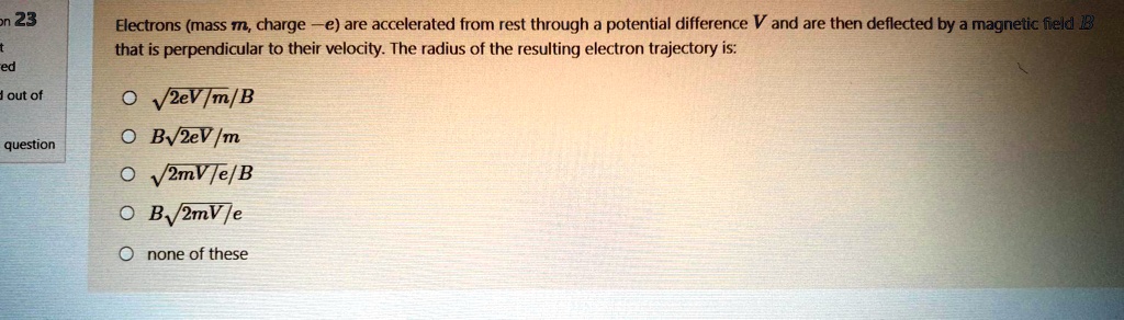 Solved 23 Electrons Mass M Charge E Are Accelerated From Rest