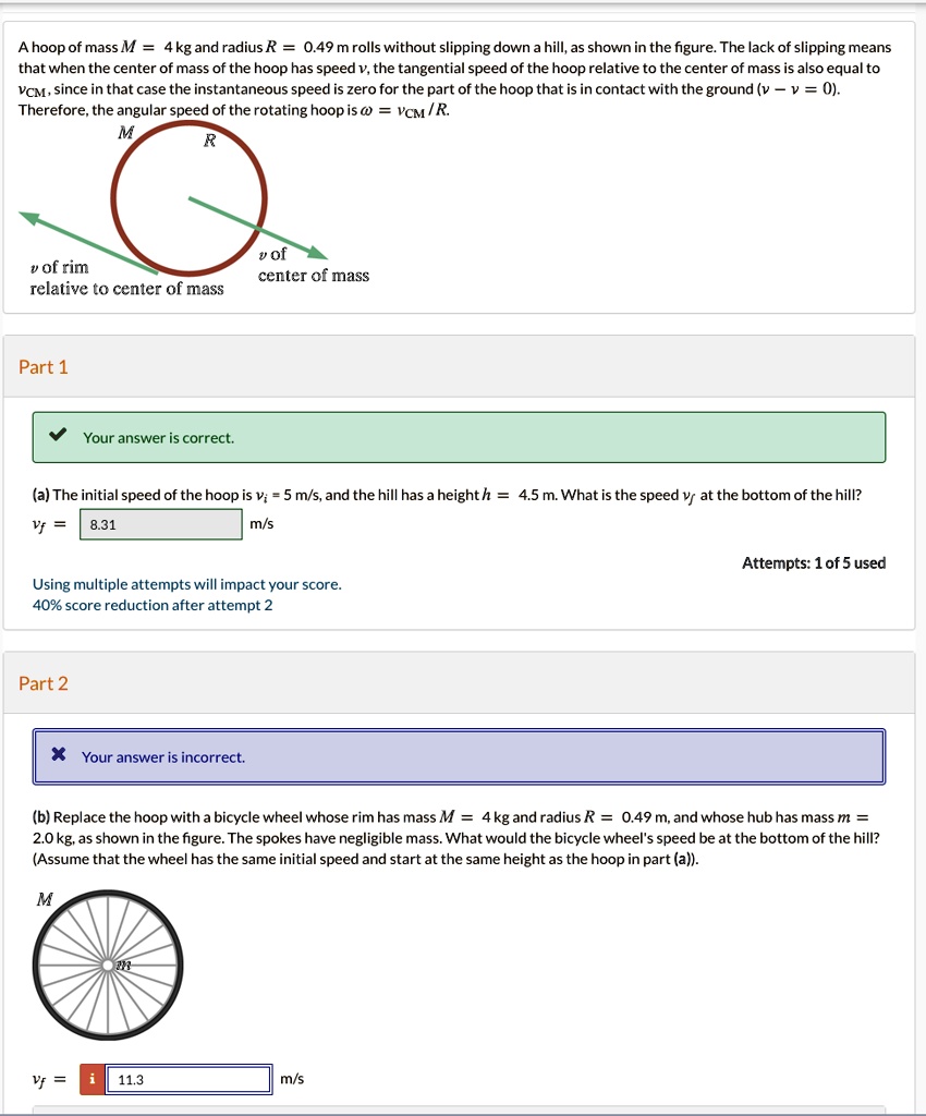 SOLVED: A hoop of mass M kg and radius R = 0.49 m rolls without slipping down a hill, as shown ...