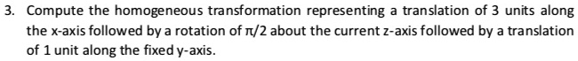 3. Compute the homogeneous transformation representing a translation of ...
