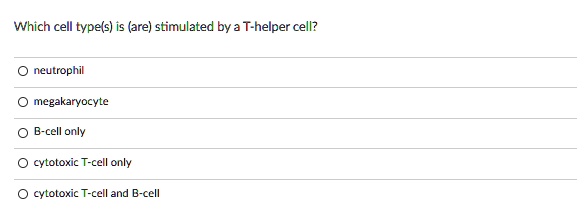 SOLVED: Which cell type(s) is (are) stimulated by a T-helper cell ...