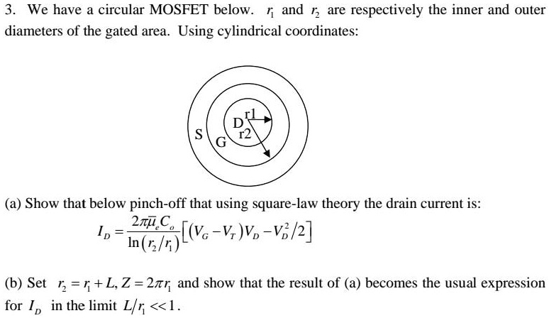 3. We have a circular MOSFET below. r1 and r2 are respectively the ...
