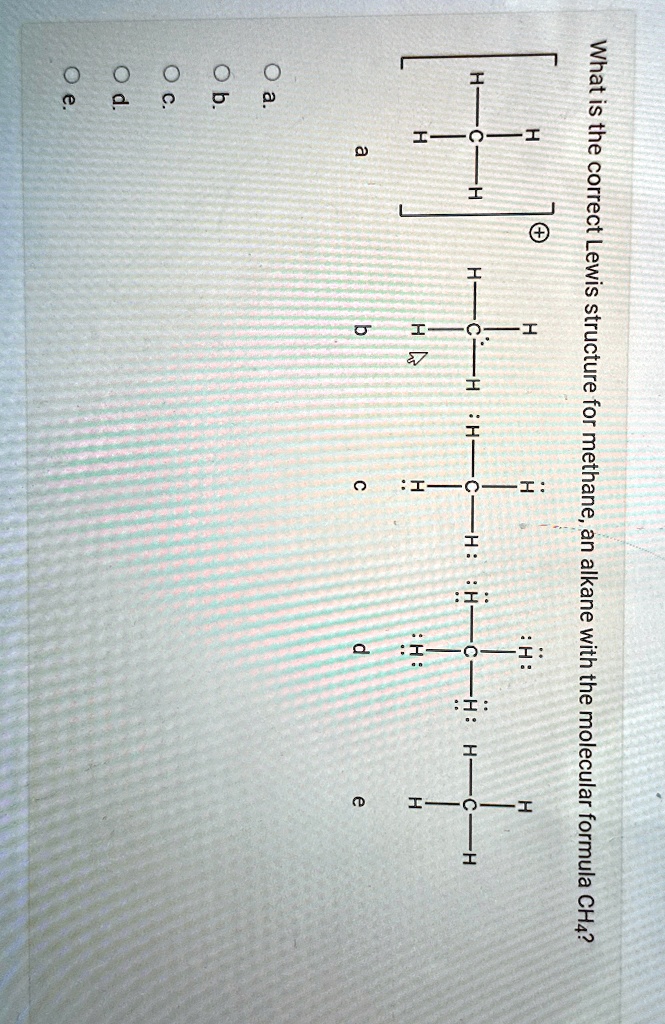 What is the correct Lewis structure for methane, an alkane with the ...