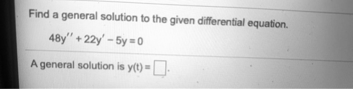 SOLVED: Find a general solution to the given differential equation: 48y ...