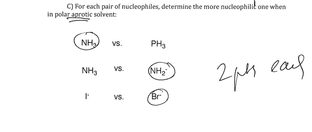 SOLVED: C) For each pair of nucleophiles, determine the more nucleophilic one when in a polar ...