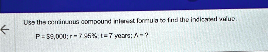 Use the continuous compound interest formula to find the indicated ...
