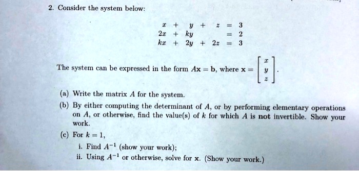SOLVED: Consider the system below: The system can be expressed in the form Ax=b where x Write ...