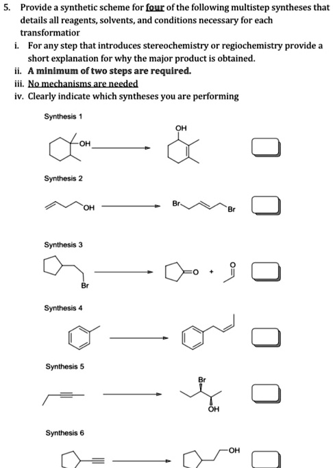 SOLVED: Provide synthetic scheme for four of the following multistep syntheses that details all ...