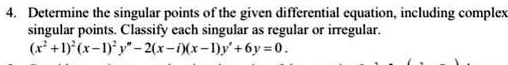 SOLVED: Determine the singular points of the given differential equation, including complex ...