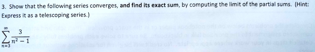 show that the following series converges and find its exact sum by computing the limit of the ...
