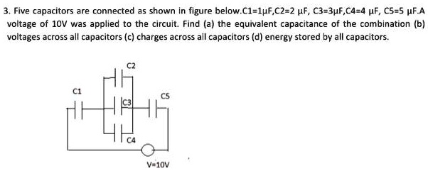 Five capacitors are connected as shown in the figure below. C1 = 1uF, C2 = 2uF, C3 = 3uF, C4 ...
