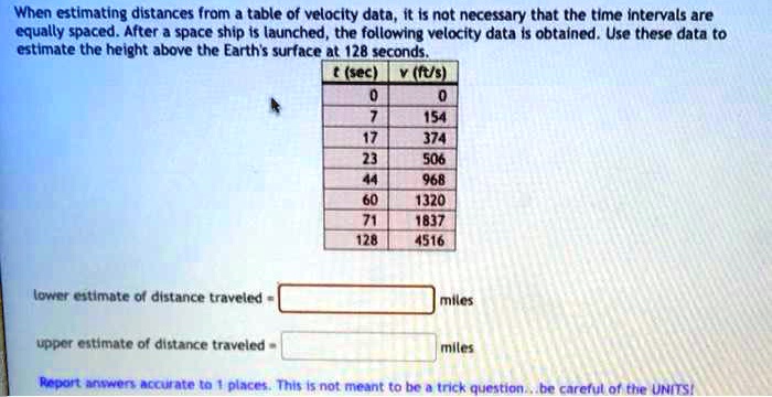 SOLVED: When estimating distances from a table of velocity data, it is not necessary that the ...
