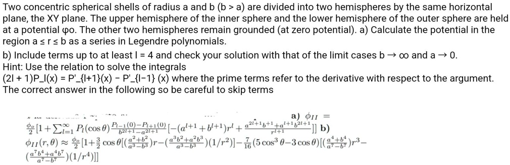 SOLVED: Two concentric spherical shells of radius a and b (b > a) are divided into two ...