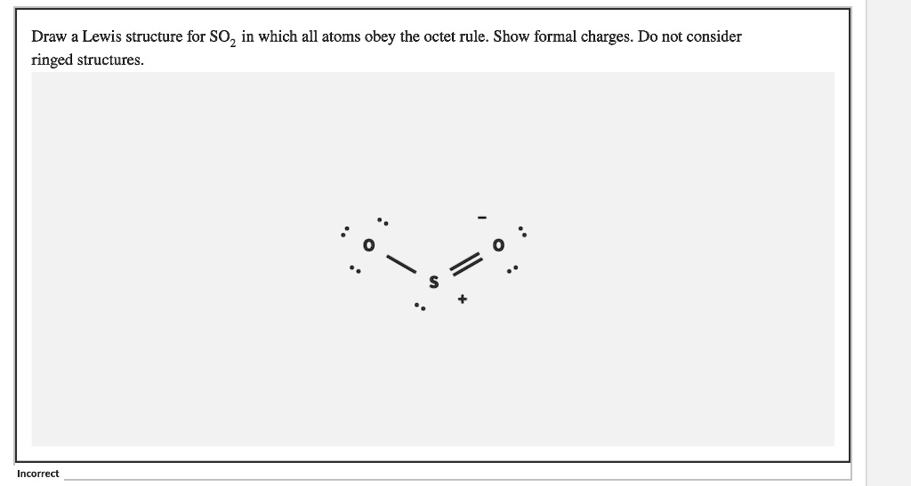 SOLVED: Draw a Lewis structure for SOz in which all atoms obey the octet rule: Show formal ...