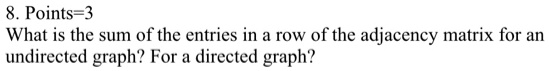 SOLVED: Points = 3. What is the sum of the entries in a row of the ...