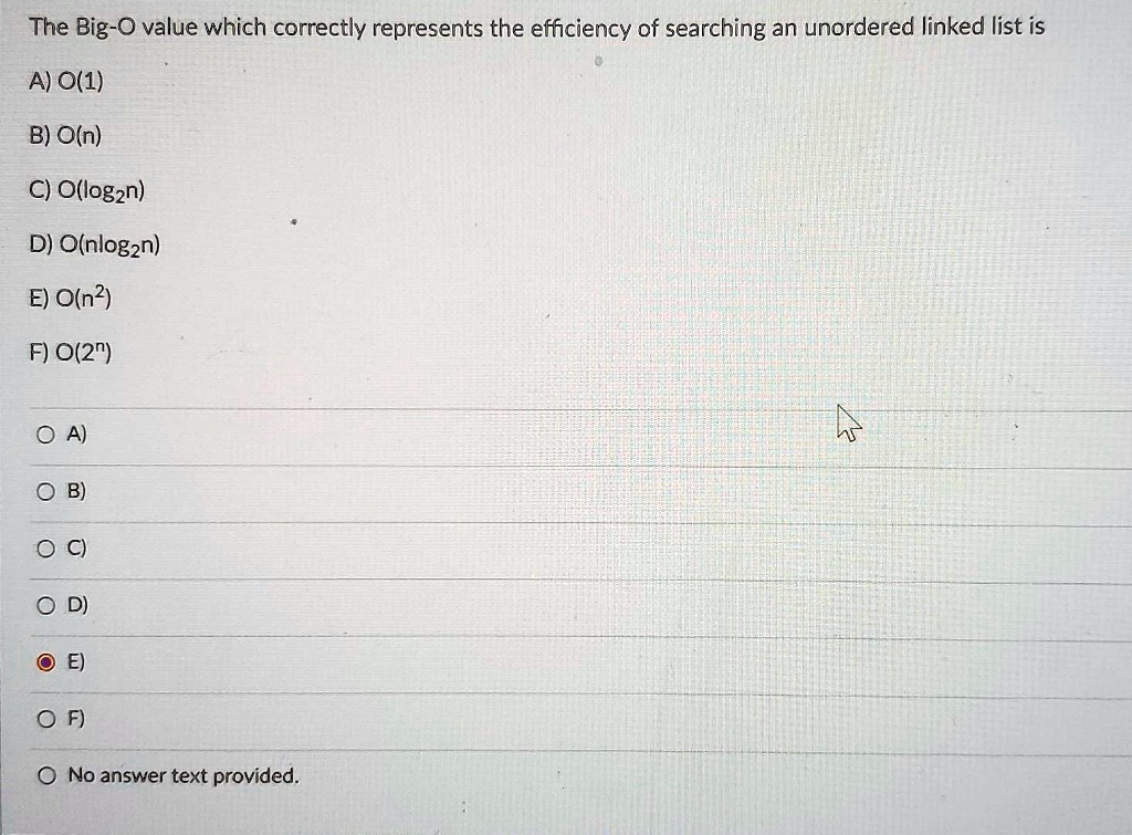 The Big-O value which correctly represents the efficiency of searching an unordered linked list ...