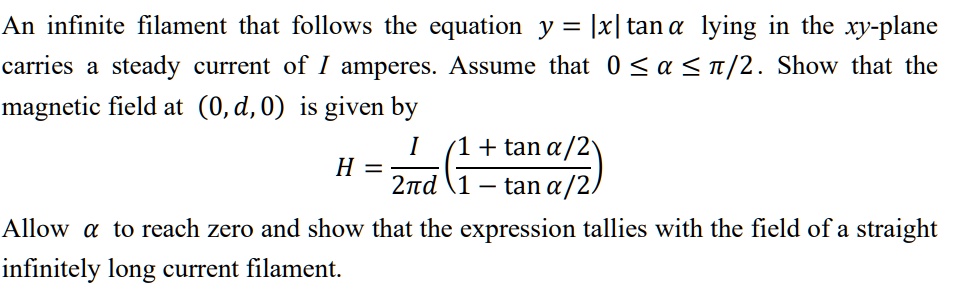 SOLVED: An infinite filament that follows the equation y = [x|tan a ...