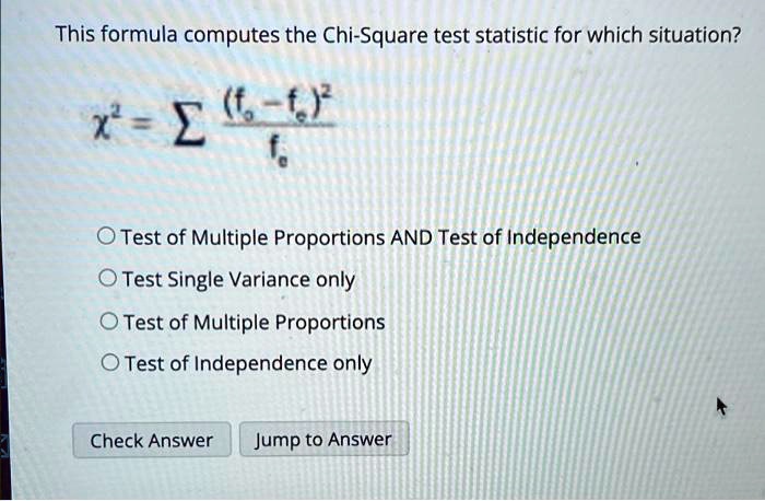 SOLVED: This formula computes the Chi-Square test statistic for which ... SOLVED: This formula computes the Chi-Square test statistic for which ...