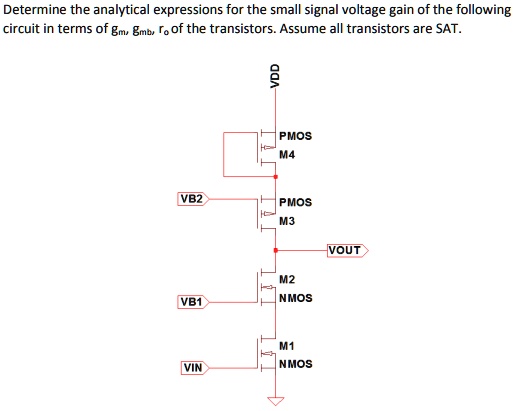 Determine the analytical expressions for the small signal voltage gain ...