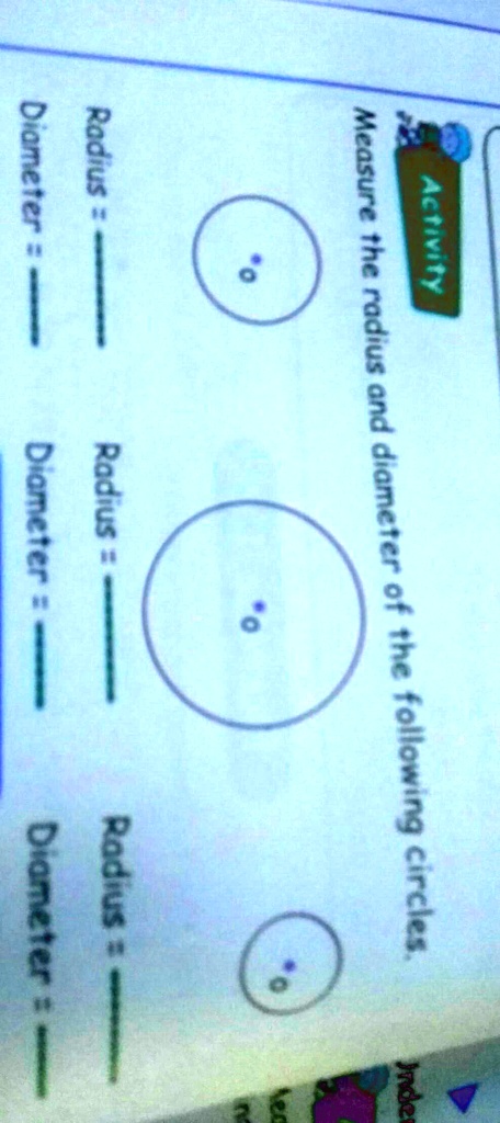 SOLVED: 'Measure the radius and diameter of the following circles.'