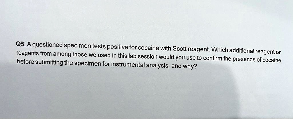 SOLVED: Q5: A questioned specimen tests positive for cocaine with Scott ...