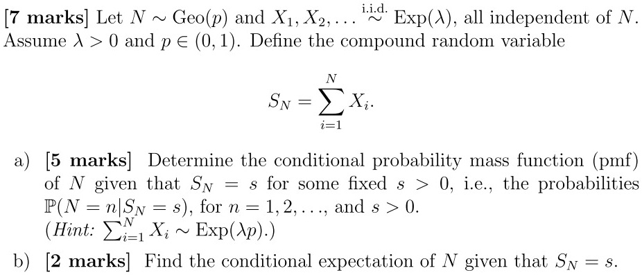 SOLVED: Let N be i.i.d. Geo(p) and let X1, X2, and Exp(A) be all ...