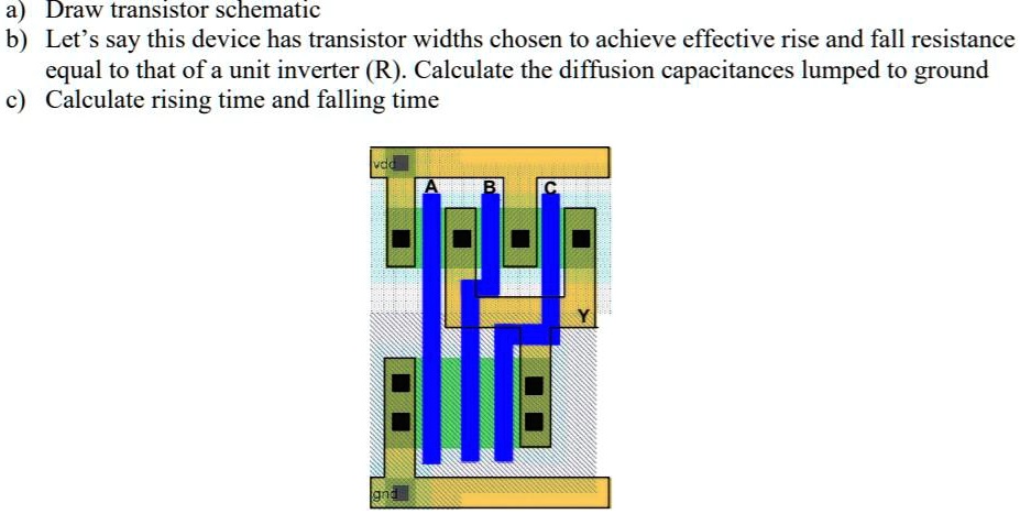 a) Draw transistor schematic b) Let's say this device has transistor ...