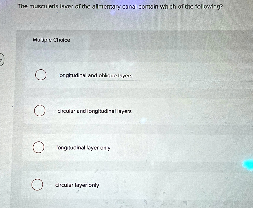 SOLVED: The muscularis layer of the alimentary canal contains which of ...