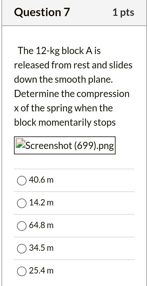 SOLVED: Question 7 1 pt The 12-kg block A is released from rest and slides down the smooth plane ...