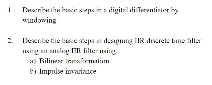 SOLVED: 1. Describe the basic steps in a digital differentiator by windowing. 2. Describe the ...