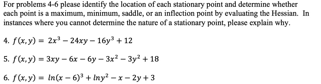 SOLVED: For problems 4-6 please identify the location of each stationary point and determine ...