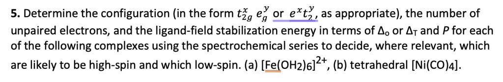 SOLVED: 5. Determine the configuration (in the form t2g ey or e*t, as appropriate), the number ...