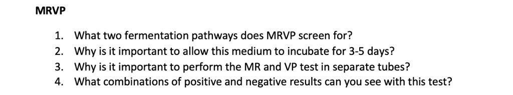 SOLVED: MRVP What two fermentation pathways does MRVP screen for? 2 Why ...