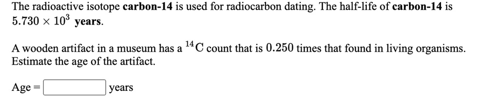 the radioactive isotope carbon 14 is used for radiocarbon dating the ...