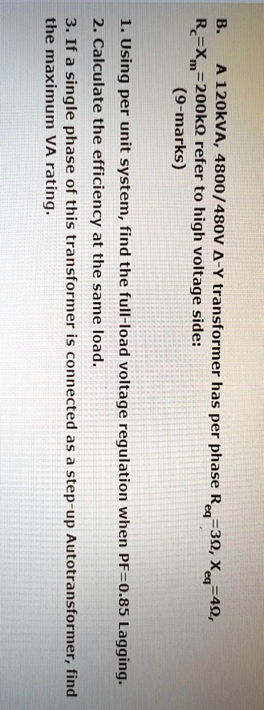 SOLVED: The maximum VA rating. 2. Calculate the efficiency at the same load. (9 marks) 3. If a ...