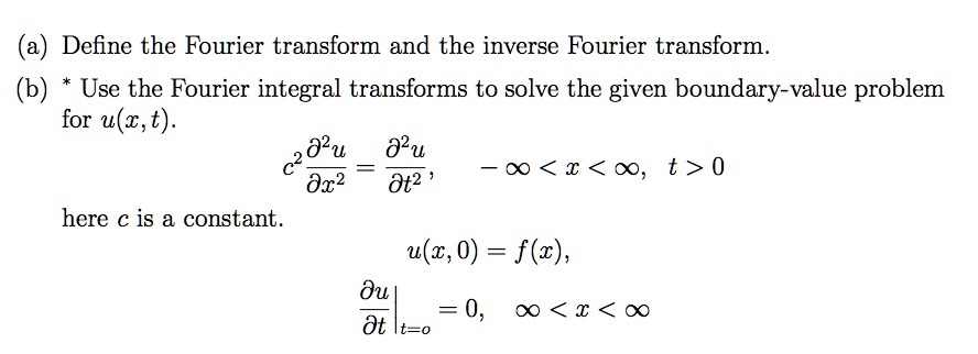SOLVED: Define the Fourier transform and the inverse Fouricr transform b) Use the Fouricr ...