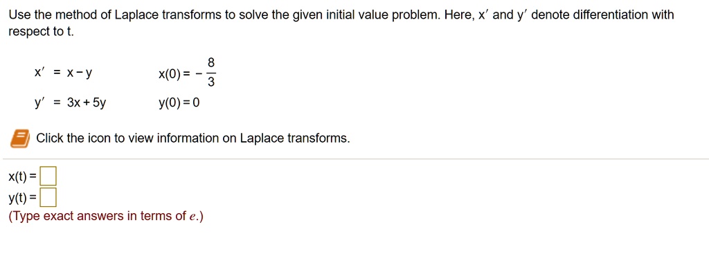 SOLVED: Use the method of Laplace transforms to solve the given initial value problem Here x ...