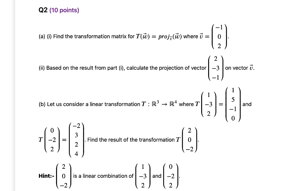 SOLVED: (a) (i) Find the transformation matrix for T() = proj:(W) where ...