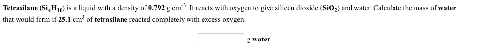 SOLVED: Tetrasilane (Si4H10) is liquid with a density of 0.792 g/cm^3 ...