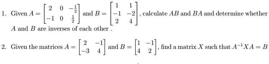 SOLVED: Given 4 = -1 and B = 2. A and B are inverses of each other. Calculate AB and BA and ...