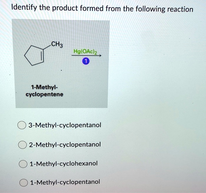 identify the product formed from the following reaction ch3 hgoac 1 ...