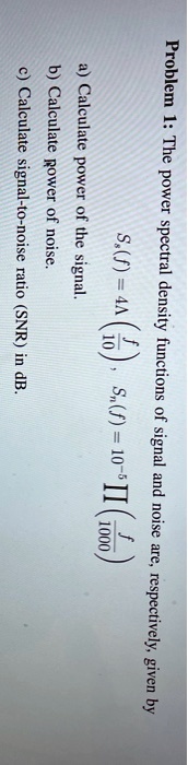 SOLVED: c) Calculate signal-to-noise ratio (SNR) in dB. b) Calculate ... SOLVED: c) Calculate signal-to-noise ratio (SNR) in dB. b) Calculate ...